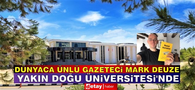 Dünyaca Ünlü Gazeteci Prof. Dr. Mark Deuze Yakın Doğu Üniversitesinde